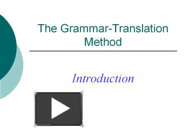 The Grammar-Translation Method presentation | free to view