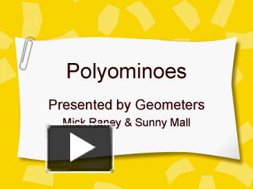 PPT – Polyominoes PowerPoint presentation | free to view - id: 4a3a6f-YTIwM