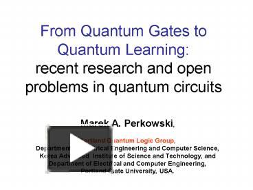PPT – From Quantum Gates to Quantum Learning: recent research and open ...