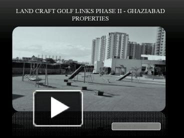 Land Craft Golf links Phase II - Ghaziabad Properties presentation ...