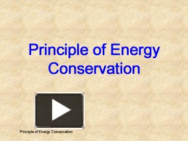 PPT – Principle of Energy Conservation PowerPoint presentation | free ...