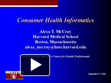 Consumer Health Informatics presentation | free to view