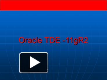 Oracle TDE -11gR2 presentation | free to download