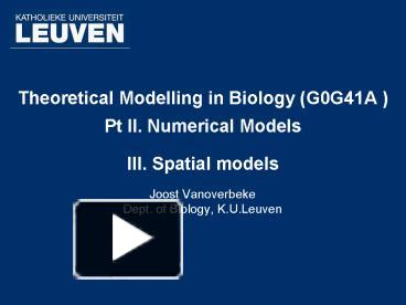 Theoretical Modelling in Biology (G0G41A ) Pt II. Numerical Models III ...