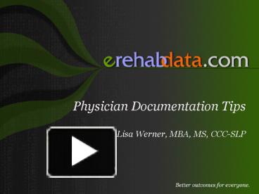 PPT – Physician Documentation Tips Lisa Werner, MBA, MS, CCC-SLP ...