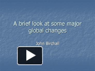 PPT – A brief look at some major global changes PowerPoint presentation ...