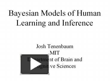 Bayesian%20Models%20of%20Human%20Learning%20and%20Inference%20%20Josh ...