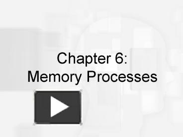 Chapter 6: Memory Processes presentation | free to view