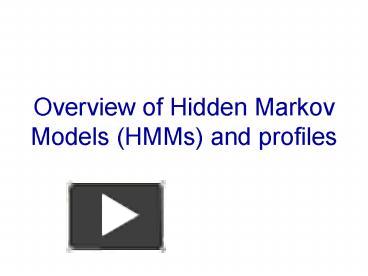 Overview of Hidden Markov Models (HMMs) and profiles presentation ...