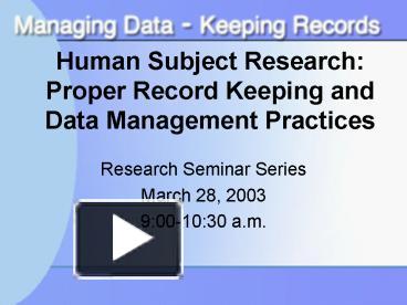 PPT – Human Subject Research: Proper Record Keeping and Data Management ...