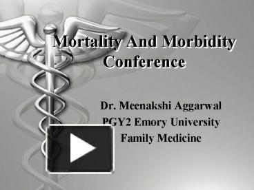 Mortality And Morbidity Conference presentation | free to view