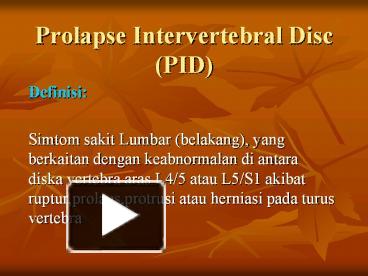 Prolapse Intervertebral Disc (PID) presentation | free to download