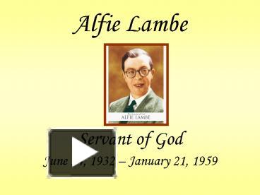 PPT – Alfie Lambe PowerPoint presentation | free to view - id: 4b51e0-ZDk4M