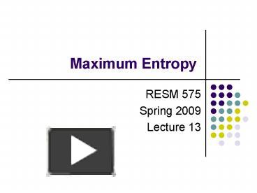 Maximum Entropy presentation | free to view