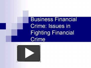 PPT – Business Financial Crime: Issues in Fighting Financial Crime ...