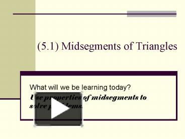 (5.1) Midsegments of Triangles presentation | free to view