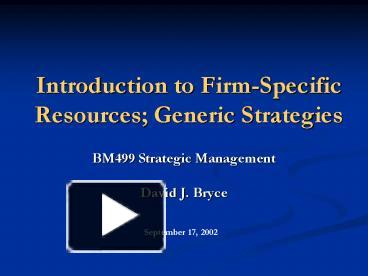 PPT – Introduction to Firm-Specific Resources; Generic Strategies ...