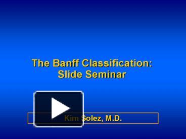 The Banff Classification: Slide Seminar presentation | free to view