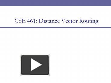 CSE 461: Distance Vector Routing presentation | free to download