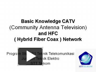 Basic Knowledge CATV (Community Antenna Television) and HFC ( Hybrid ...