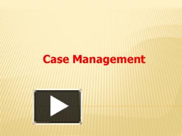 PPT – Case Management PowerPoint presentation | free to download - id ...
