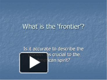 PPT – What is the frontier PowerPoint presentation | free to view - id ...