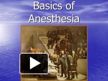 Basics of Anesthesia presentation | free to view