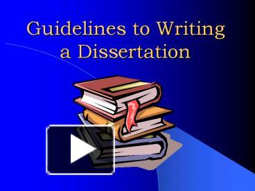 Guidelines to Writing a Dissertation presentation | free to view
