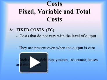 Costs Fixed, Variable and Total Costs presentation | free to view