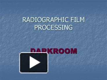 RADIOGRAPHIC FILM PROCESSING DARKROOM presentation | free to view