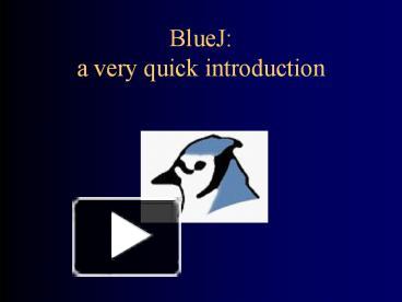PPT – BlueJ: a very quick introduction PowerPoint presentation | free ...