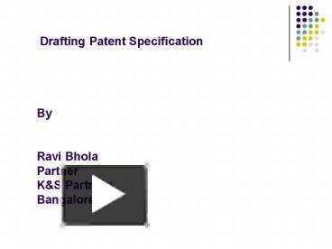 Drafting Patent Specification By Ravi Bhola Partner K presentation ...