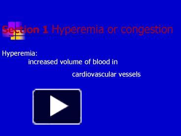 Section 1 Hyperemia or congestion Hyperemia: increased volume of blood ...