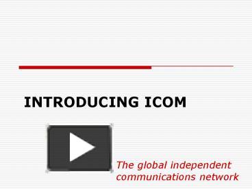 INTRODUCING ICOM presentation | free to view