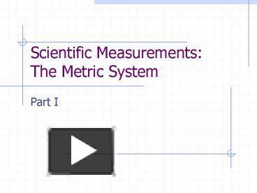 Scientific Measurements: The Metric System presentation | free to view