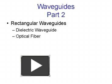 PPT – Waveguides Part 2 PowerPoint presentation | free to download - id ...