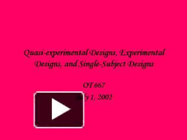 PPT – Quasiexperimental Designs, Experimental Designs, and ...