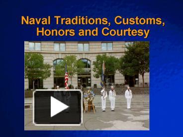 Naval Traditions, Customs, Honors and Courtesy presentation | free to view
