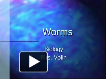 PPT – Worms PowerPoint presentation | free to view - id: 4c9b-M2Y4M