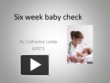 PPT – Six week baby check PowerPoint presentation | free to view - id ...