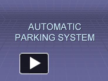 AUTOMATIC PARKING SYSTEM presentation | free to download
