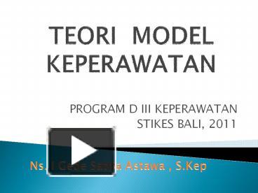 TEORI MODEL KEPERAWATAN presentation | free to view