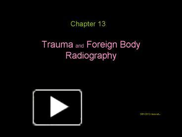 Trauma and Foreign Body Radiography presentation | free to view