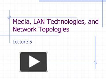 PPT – Media, LAN Technologies, and Network Topologies PowerPoint ...