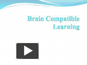 PPT – Brain Compatible Learning PowerPoint presentation | free to ...
