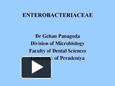 ENTEROBACTERIACEAE presentation | free to view
