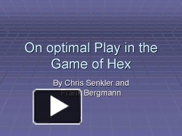 On optimal Play in the Game of Hex presentation | free to view