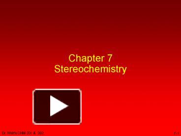 Chapter 7 Stereochemistry presentation | free to view