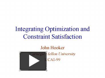 PPT – Integrating Optimization and Constraint Satisfaction PowerPoint ...