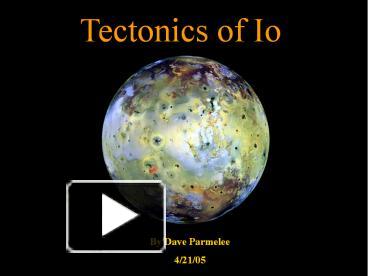 PPT – Tectonics of Io PowerPoint presentation | free to download - id ...
